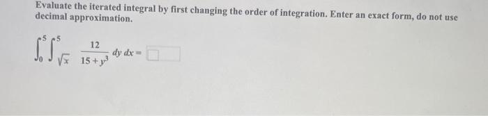 Solved Evaluate the iterated integral by first changing the | Chegg.com
