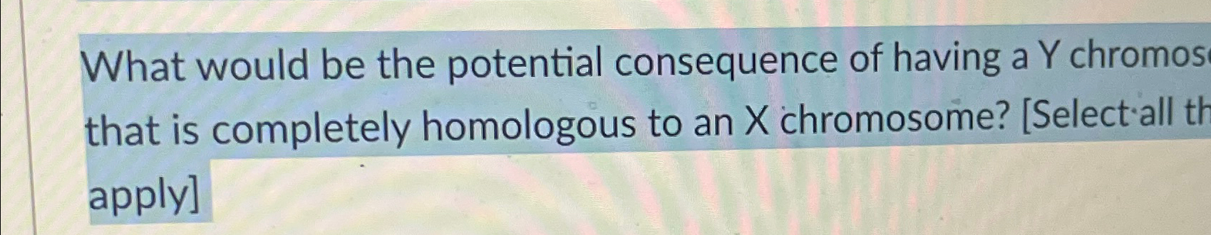 Solved What would be the potential consequence of having a Y | Chegg.com