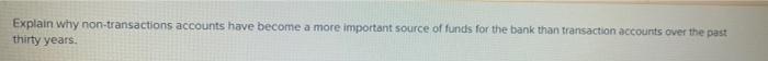 Solved Explain why non-transactions accounts have become a | Chegg.com
