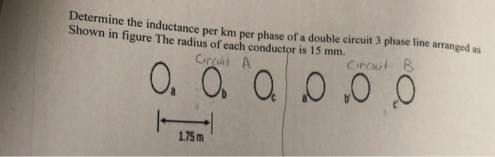 Solved Determine The Inductance Per Km Per Phase Of A Double