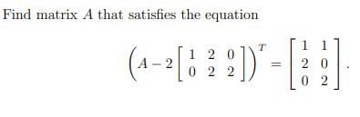 Solved Find matrix A that satisfies the | Chegg.com