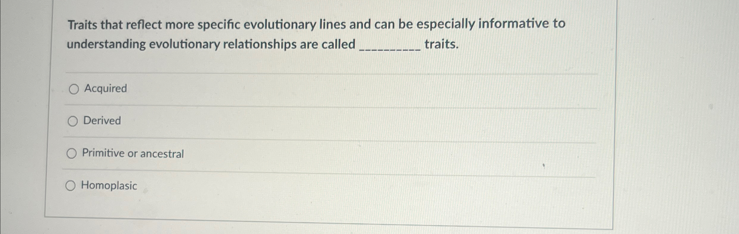 Solved Traits that reflect more specific evolutionary lines | Chegg.com