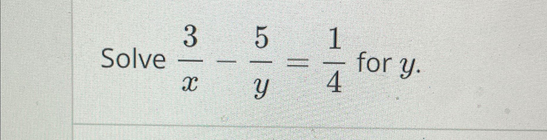 Solved Solve 3x-5y=14 ﻿for y. | Chegg.com