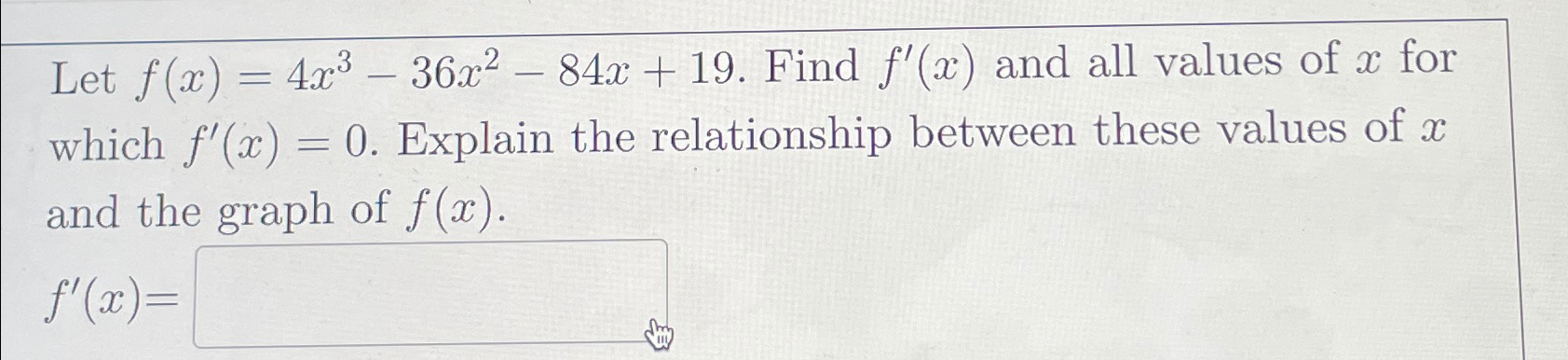 Solved Let f(x)=4x3-36x2-84x+19. ﻿Find f'(x) ﻿and all values | Chegg.com