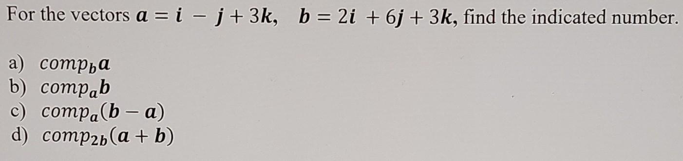 Solved For the vectors a=i−j+3k,b=2i+6j+3k, find the | Chegg.com