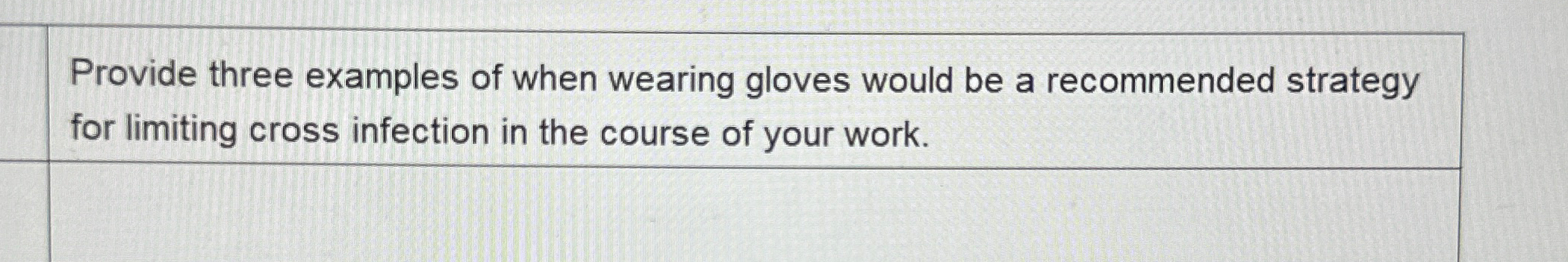 Solved Provide three examples of when wearing gloves would | Chegg.com