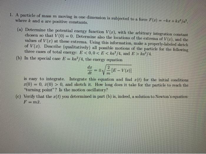 Solved 1. A particle of mass m moving in one dimension is | Chegg.com