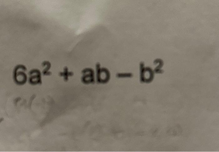 Solved 6a2+ab−b2 | Chegg.com