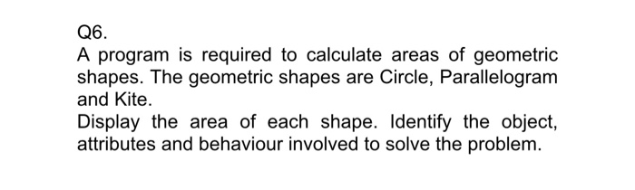Solved Q6. A program is required to calculate areas of | Chegg.com