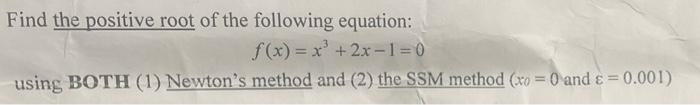 Solved Find the positive root of the following equation: | Chegg.com