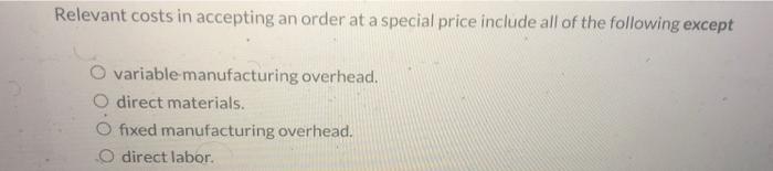 Solved Relevant costs in accepting an order at a special | Chegg.com