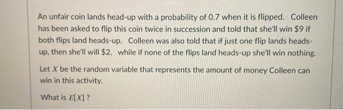 Solved An unfair coin lands head-up with a probability of | Chegg.com