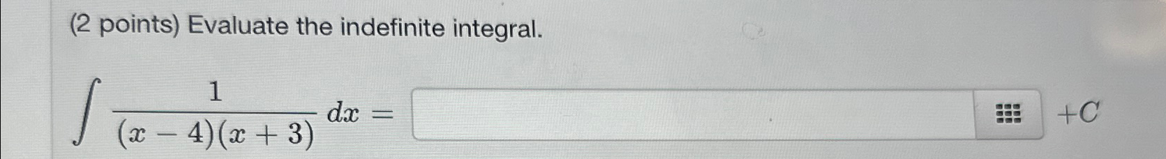 Solved (2 ﻿points) ﻿Evaluate the indefinite | Chegg.com