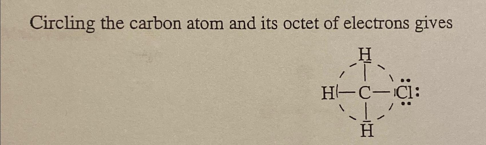 Solved Circling the carbon atom and its octet of electrons | Chegg.com