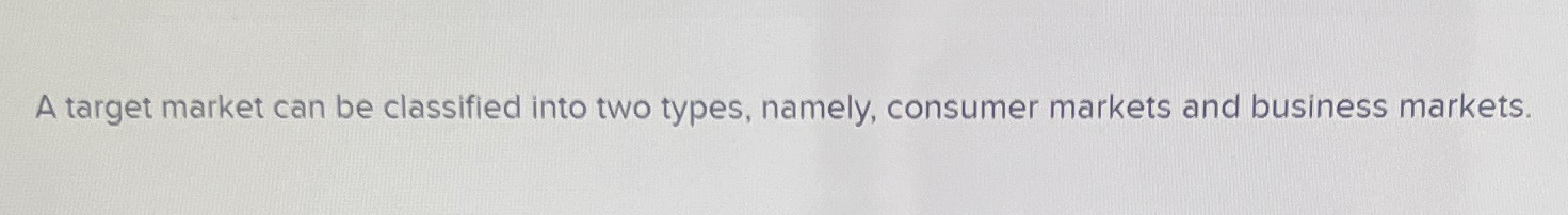 Solved A target market can be classified into two types, | Chegg.com