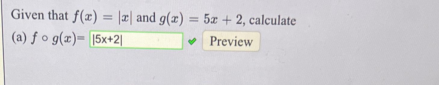 Solved Given that f(x)=|x| ﻿and g(x)=5x+2, | Chegg.com