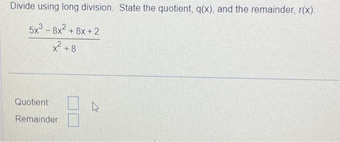 Solved Divide using long division. State the quotient, q(x), | Chegg.com