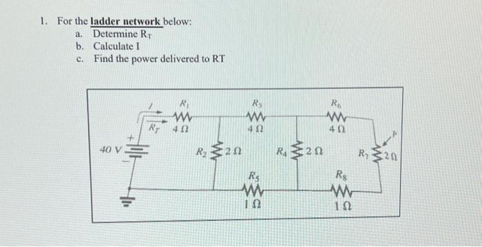 Solved 1. For the ladder network below: a. Determine RT b. | Chegg.com
