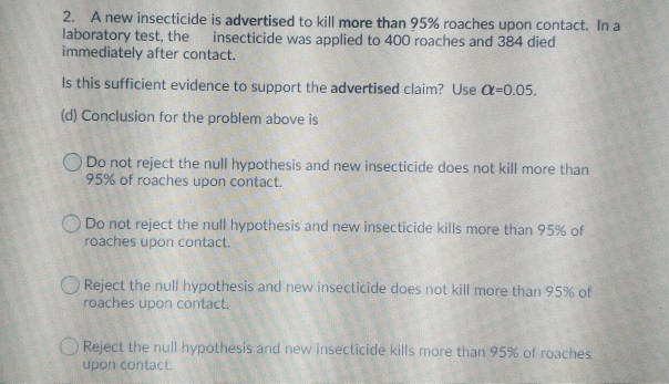 Solved Question 5 (2 points) 2. A new insecticide is | Chegg.com