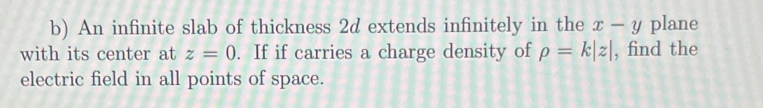 Solved b) An infinite slab of thickness 2d extends | Chegg.com