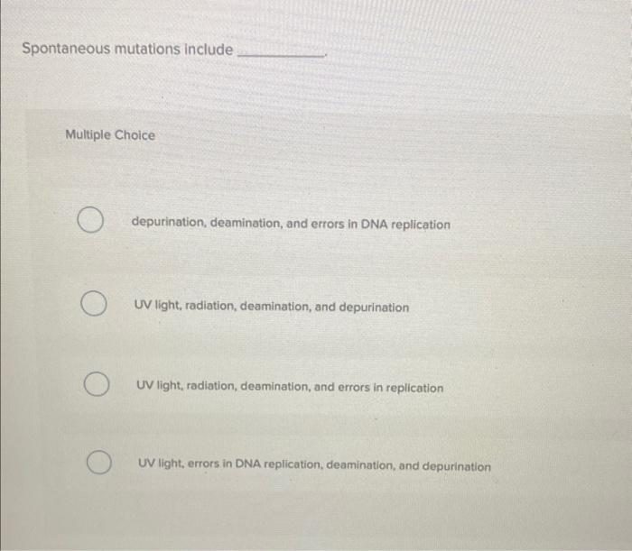 Solved Spontaneous mutations include Multiple Choice | Chegg.com