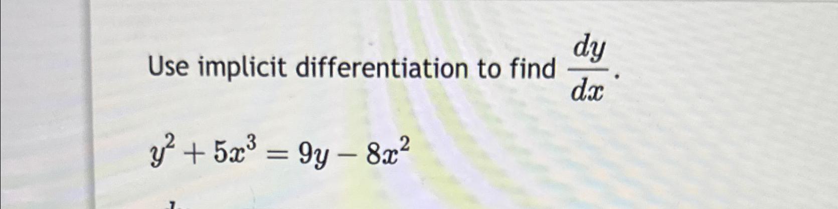 Solved Use implicit differentiation to find | Chegg.com