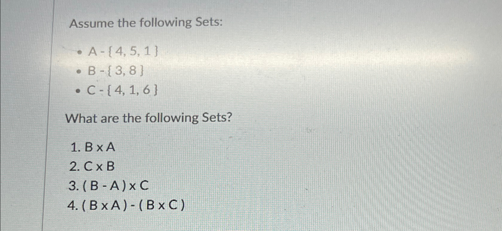 Solved Assume the following Sets:A-{4,5,1}B-{3,8}C | Chegg.com