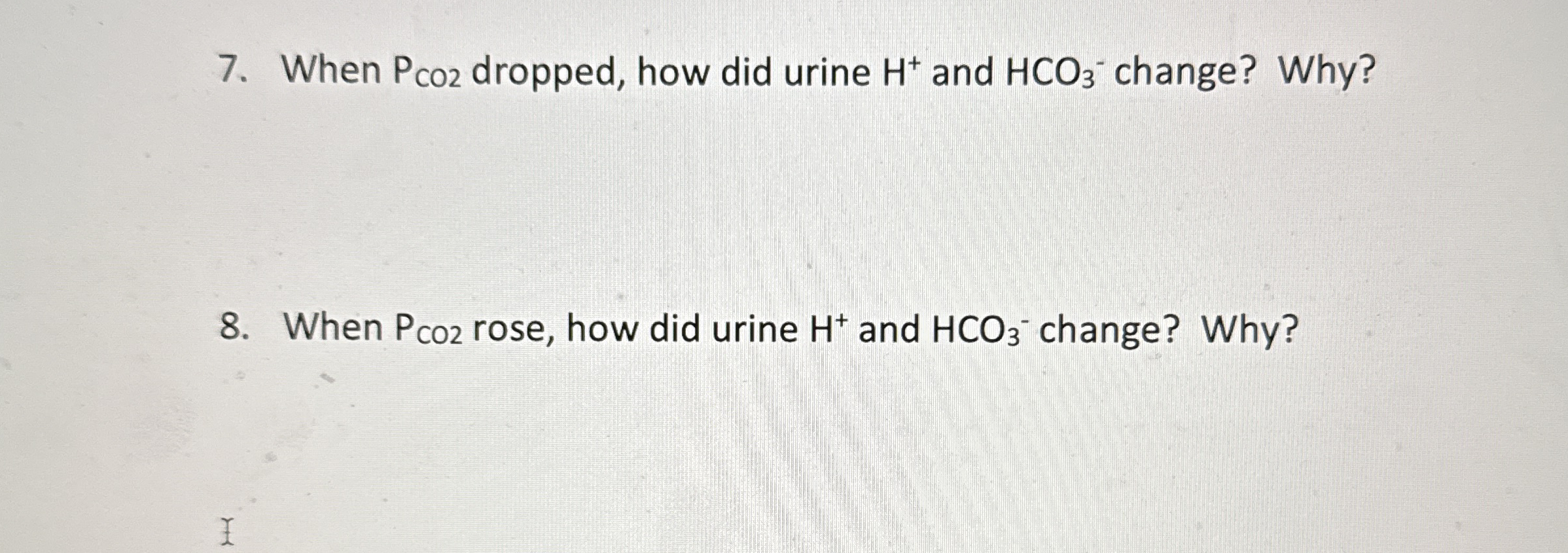Solved When PCO2 ﻿dropped, how did urine H+and HCO3-change? | Chegg.com