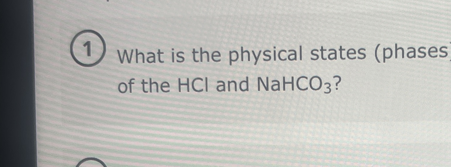 Solved (1) ﻿What is the physical states (phases of the HCl | Chegg.com