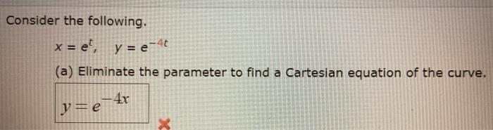 Solved Consider the following. x = et, y = e-4t (a) | Chegg.com Solved Consider the following. x = et, y = e-4t (a) | Chegg.com