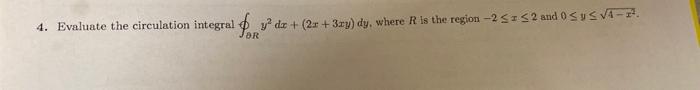 Solved 4. Evaluate the circulation integral ∮∂Ry2dx+(2x+3xy) | Chegg.com