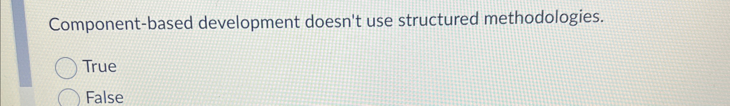 Solved Component-based development doesn't use structured | Chegg.com
