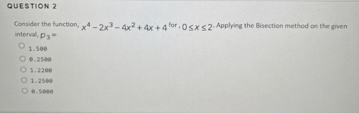 Solved Consider the function, x4−2x3−4x2+4x+4 for, 0≤x≤2. | Chegg.com