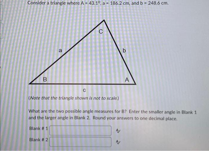 Solved Consider a triangle where A = 43.1°, a = 186.2 cm, | Chegg.com