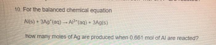 Solved 10. For the balanced chemical equation Al(s) + 3Ag+ | Chegg.com