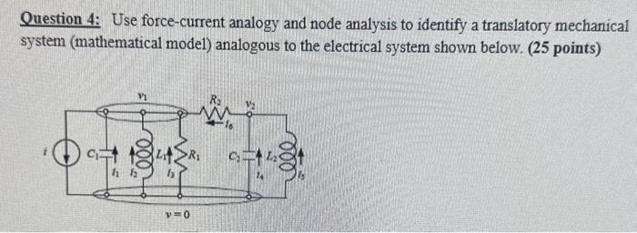 Solved Question 4: Use force-current analogy and node | Chegg.com