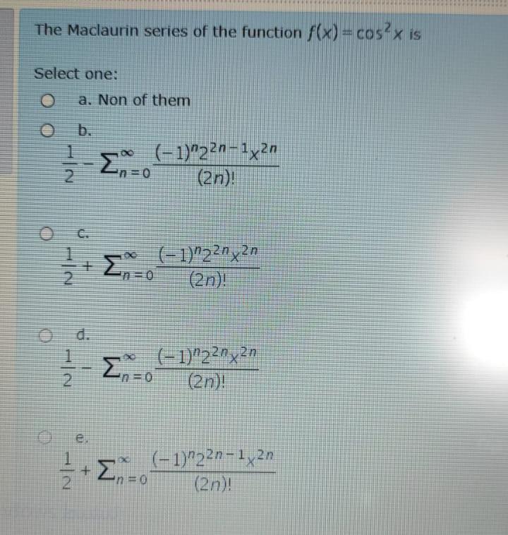 Solved The Maclaurin series of the function f(x)=cos2x | Chegg.com