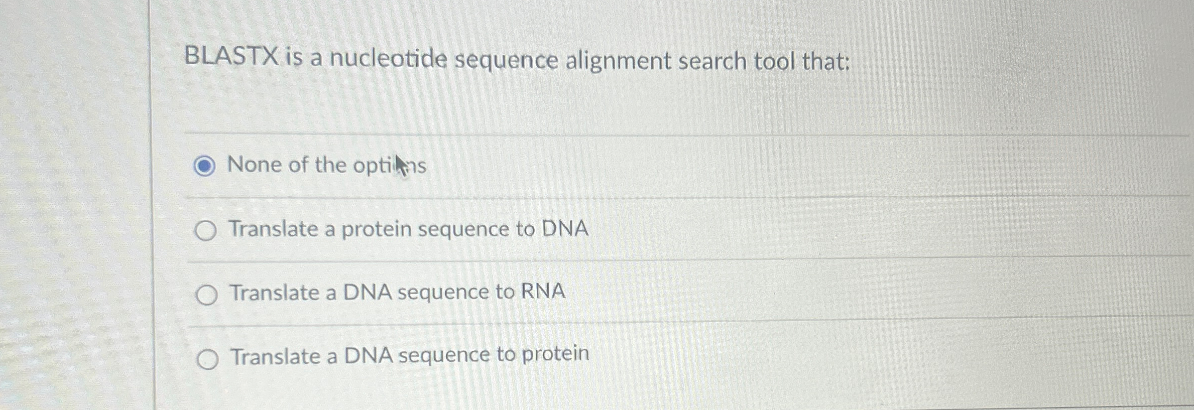 Solved BLASTX is a nucleotide sequence alignment search tool | Chegg.com