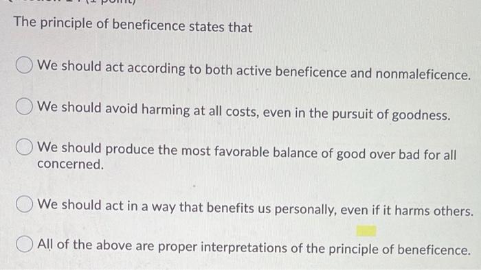 Solved The principle of beneficence states that We should | Chegg.com