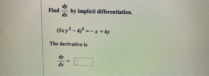 Solved Find dx by implicit differentiation. (3x y2 - 4) == x | Chegg.com