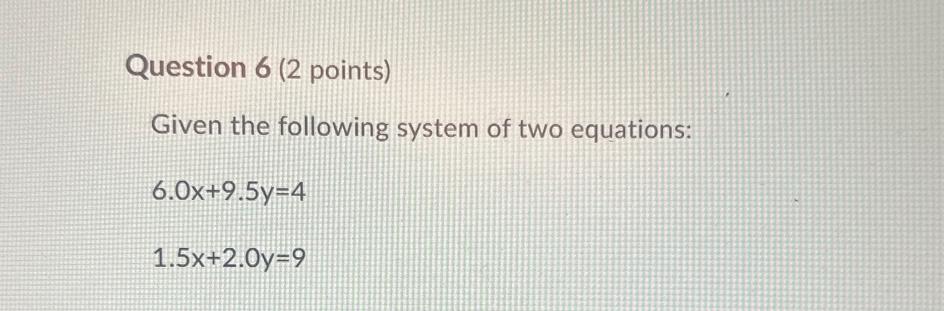 Solved Question 6 (2 ﻿points)Given the following system of | Chegg.com