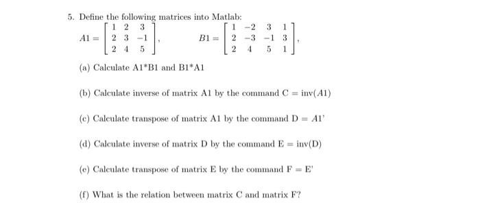 Solved 5. Define the following matrices into Matlab: 1 2 3 1 | Chegg.com