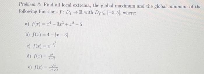 Solved Problem 3: Find all local extrema, the global maximum | Chegg.com