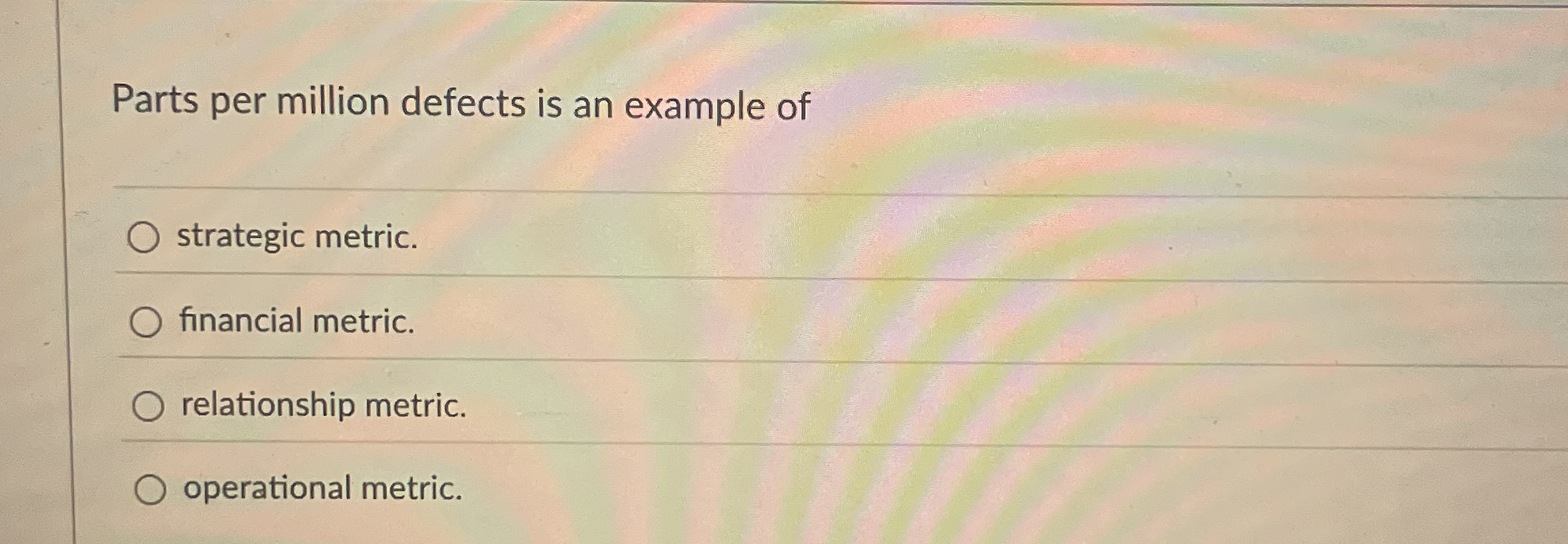 Solved Parts per million defects is an example ofstrategic | Chegg.com