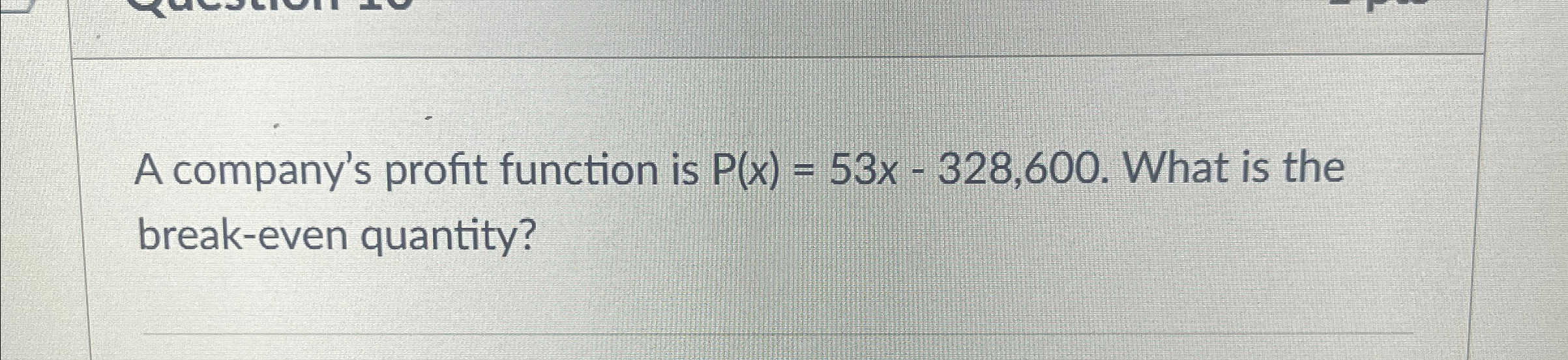 Solved A company's profit function is P(x)=53x-328,600. | Chegg.com