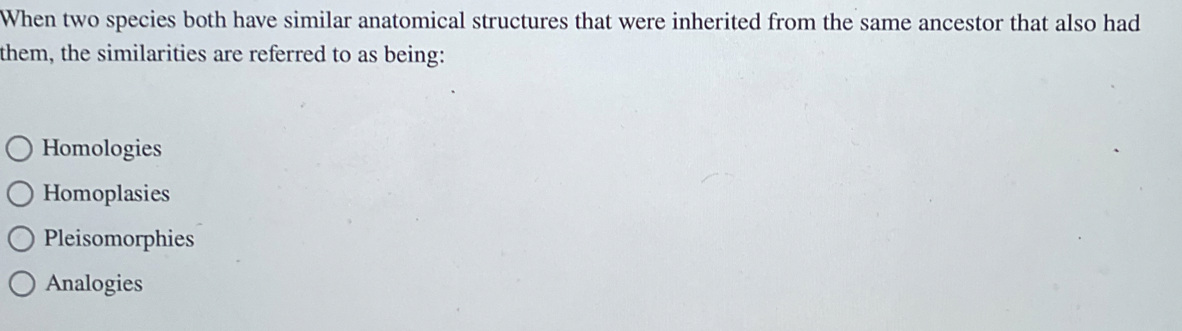 Solved When two species both have similar anatomical | Chegg.com