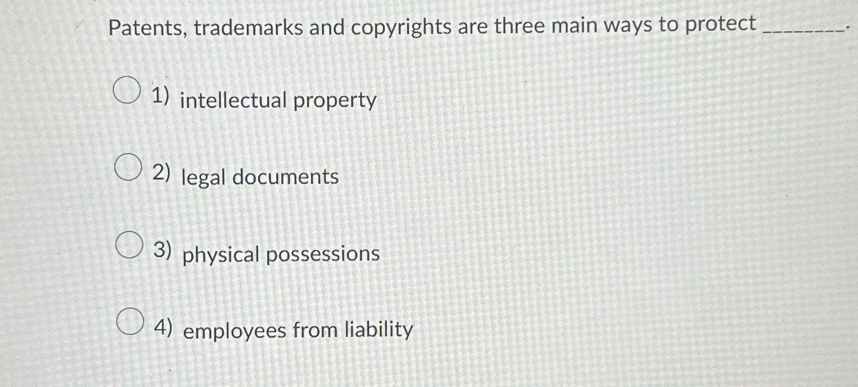 Solved Patents, trademarks and copyrights are three main | Chegg.com