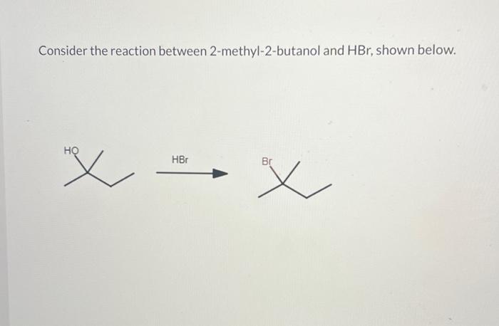 Solved Consider the reaction between 2-methyl-2-butanol and | Chegg.com