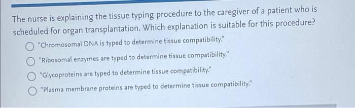 Solved The nurse is explaining the tissue typing procedure | Chegg.com