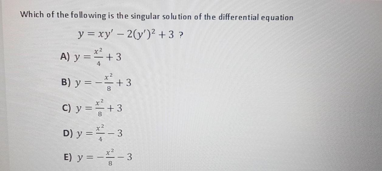 Solved Which of the following is the singular solution of | Chegg.com